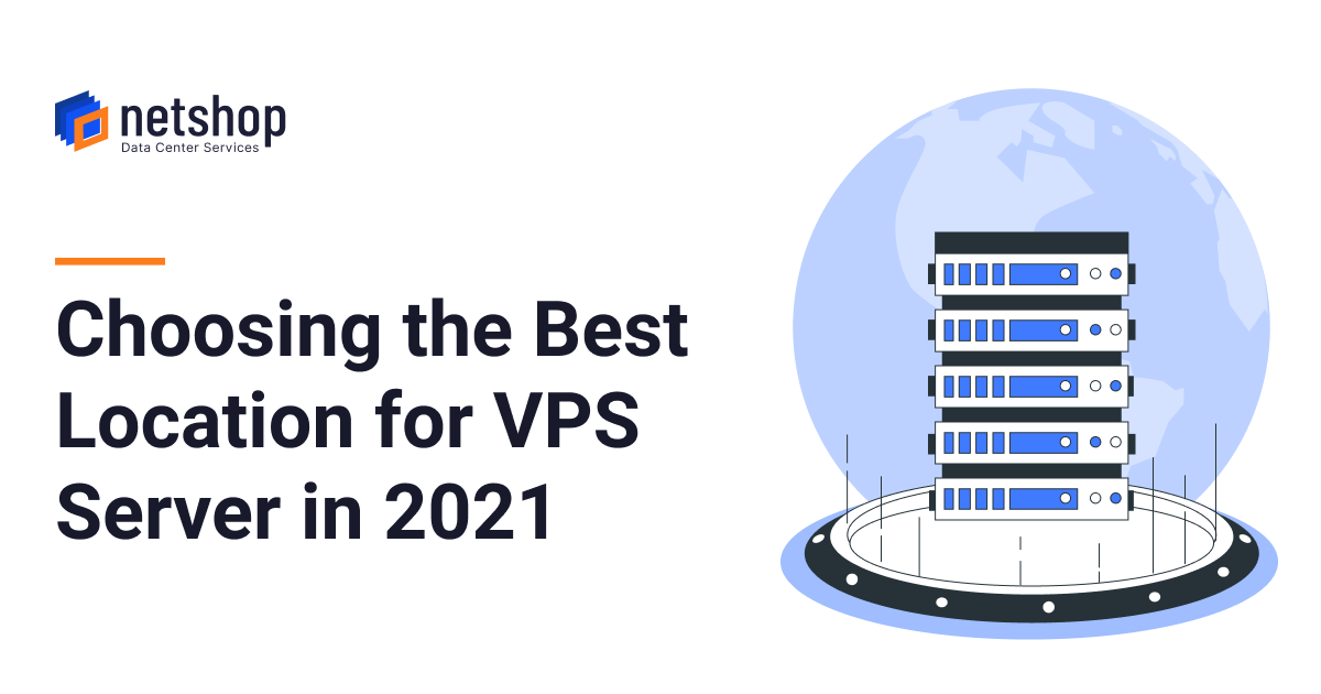 How to choose the best location for a VPS Server in 2021 · NetShop ISP