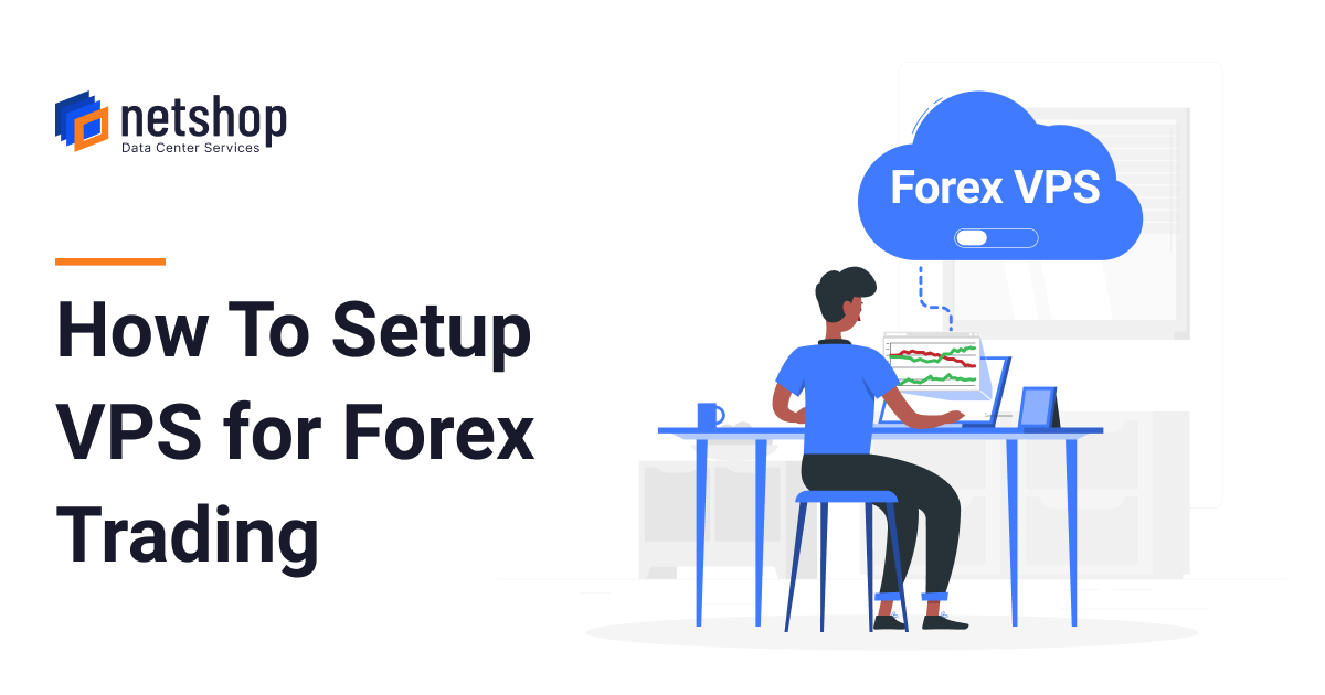 How To Setup VPS for Forex Trading · NetShop ISP
