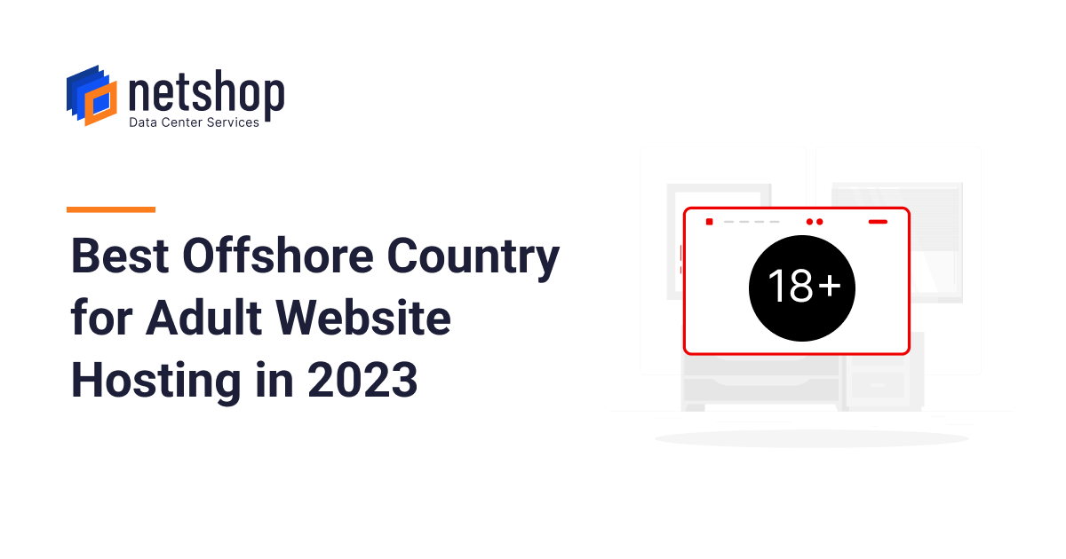 Best Offshore Country for Adult Website Hosting in 2023 · NetShop ISP
