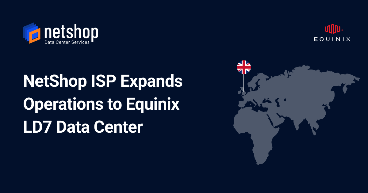 NetShop ISP Expands Operations to Equinix LD7 Data Center · NetShop ISP