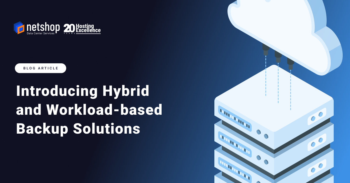 Introducing Hybrid & Workload-based Cloud Backup Solutions · NetShop ISP